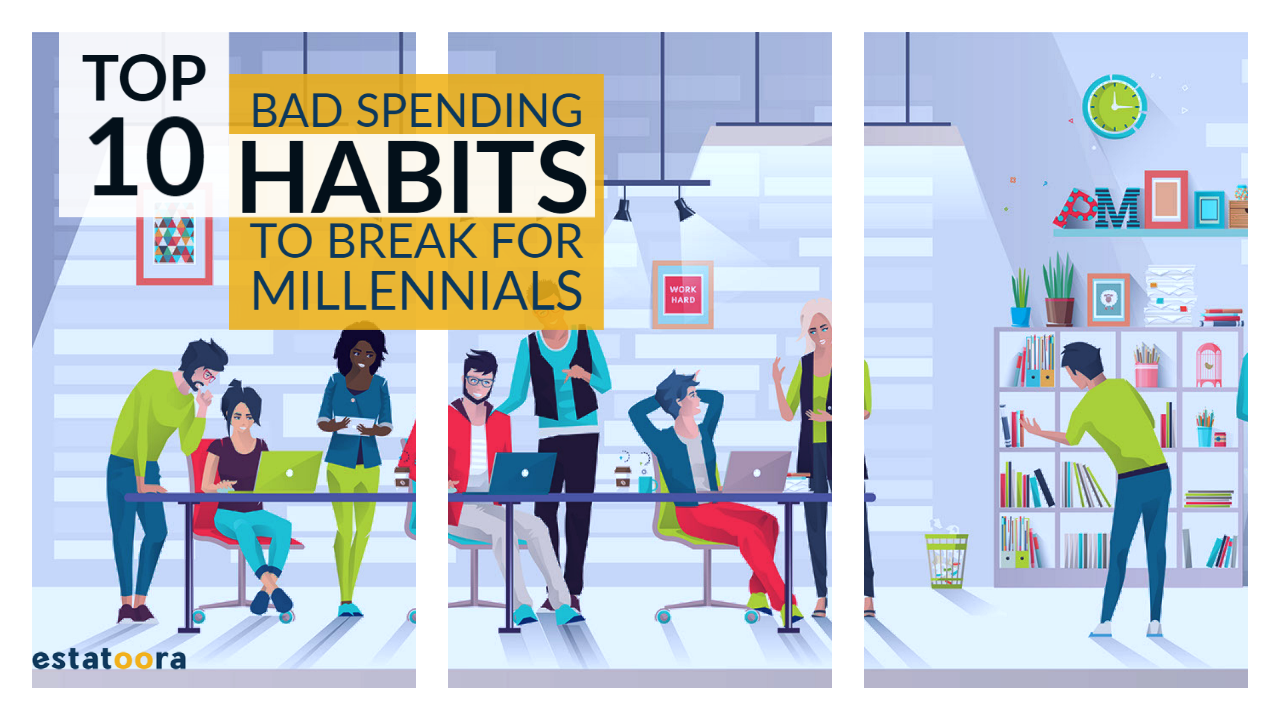 Ten Bad Spending Habits to Break for Millennials - Estatoora News