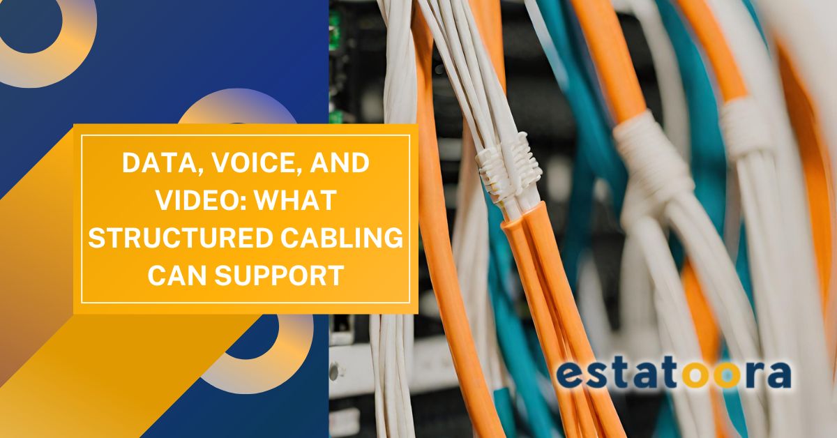 Data, Voice, and Video: What Structured Cabling Can Support - Estatoora News